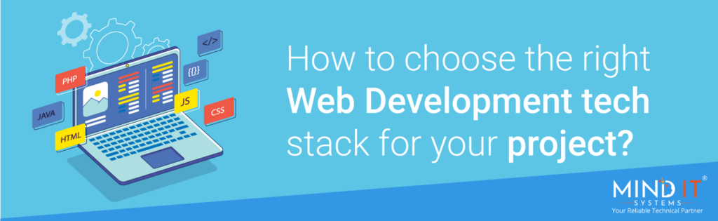 How to choose the right Web Development tech stack for your project? - Mind IT Systems