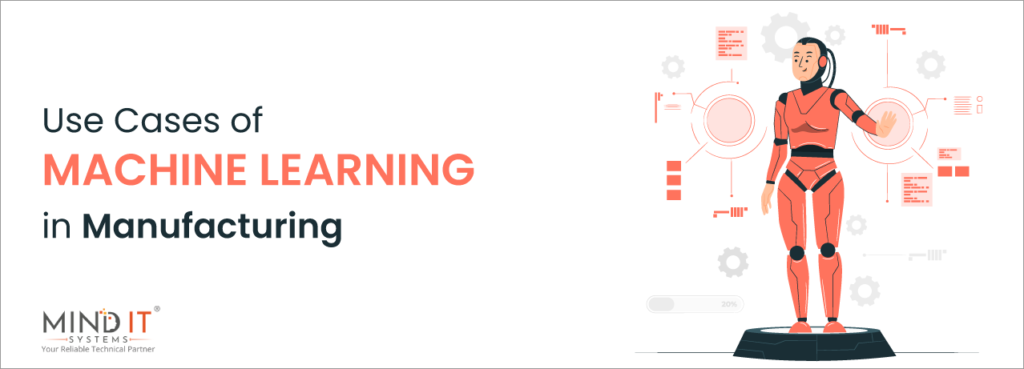 Use Cases of Machine Learning in Manufacturing - Mind IT Systems