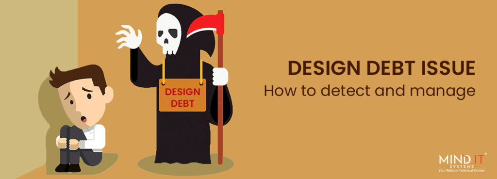 Design debt issue: How to detect and manage? - Mind IT Systems