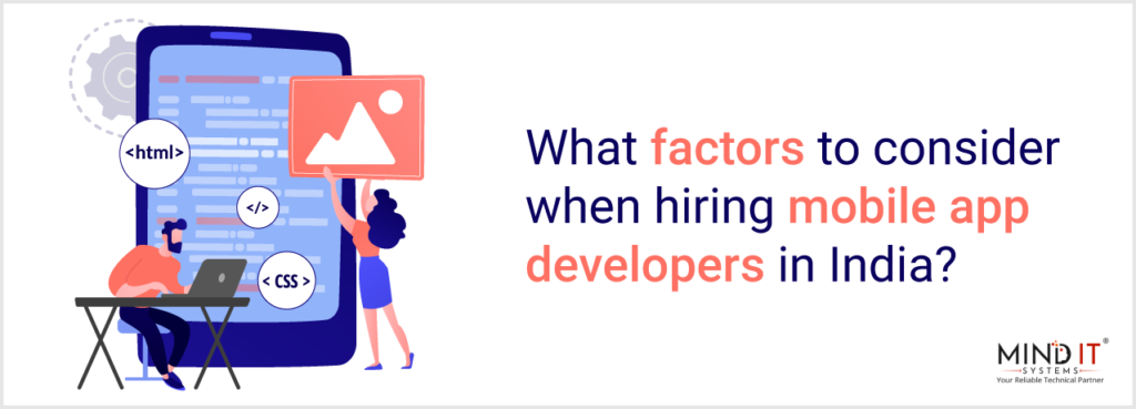 What factors to consider when hiring mobile app developers in India? - Mind IT Systems