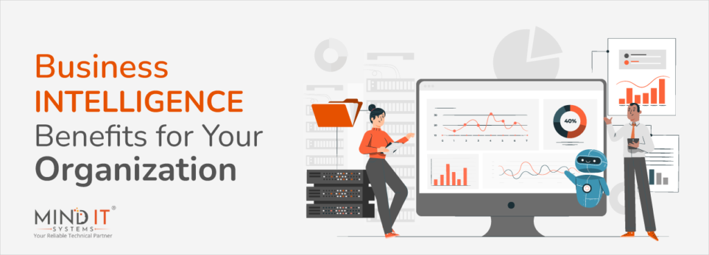 Business Intelligence Benefits for Your Organization - Mind IT Systems