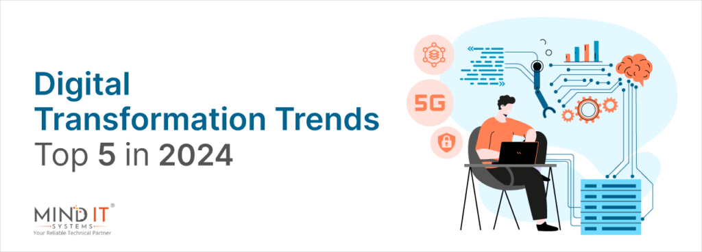 Digital Transformation Trends: Top 5 in 2024 - Mind IT Systems