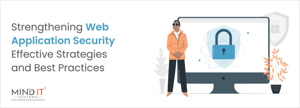 Strengthening Web Application Security: Effective Strategies and Best Practices - Mind IT Systems