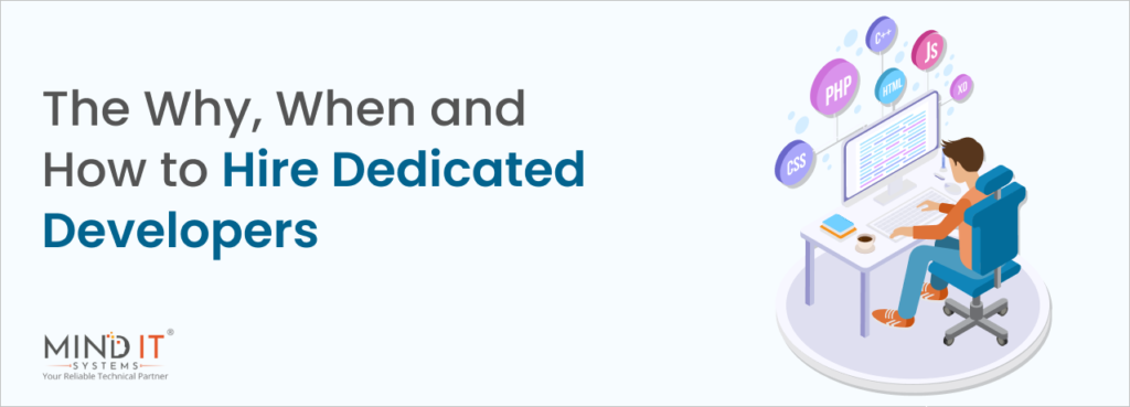 The Why, When and How to Hire Dedicated Developers - Mind IT Systems