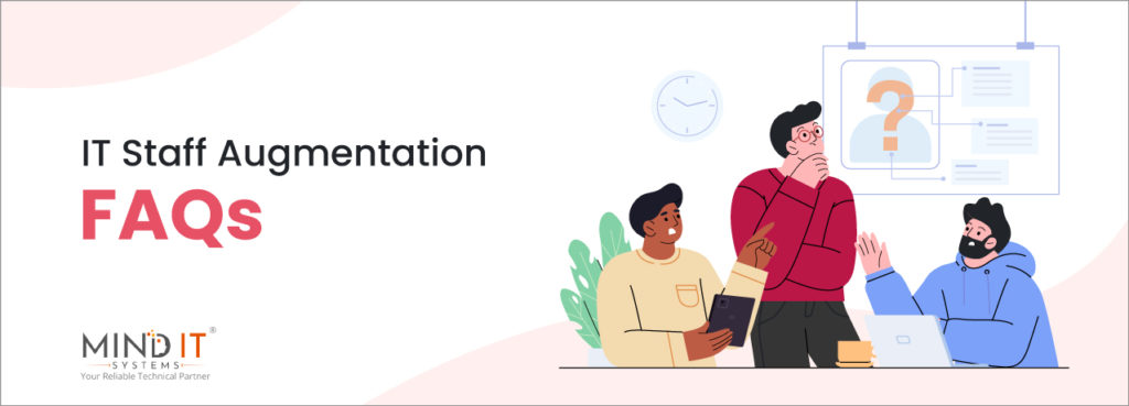 FAQs on IT Staff Augmentation - Mind IT Systems